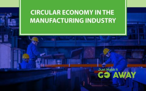 Circular Economy in Manufacturing - Just Make It Go Away
